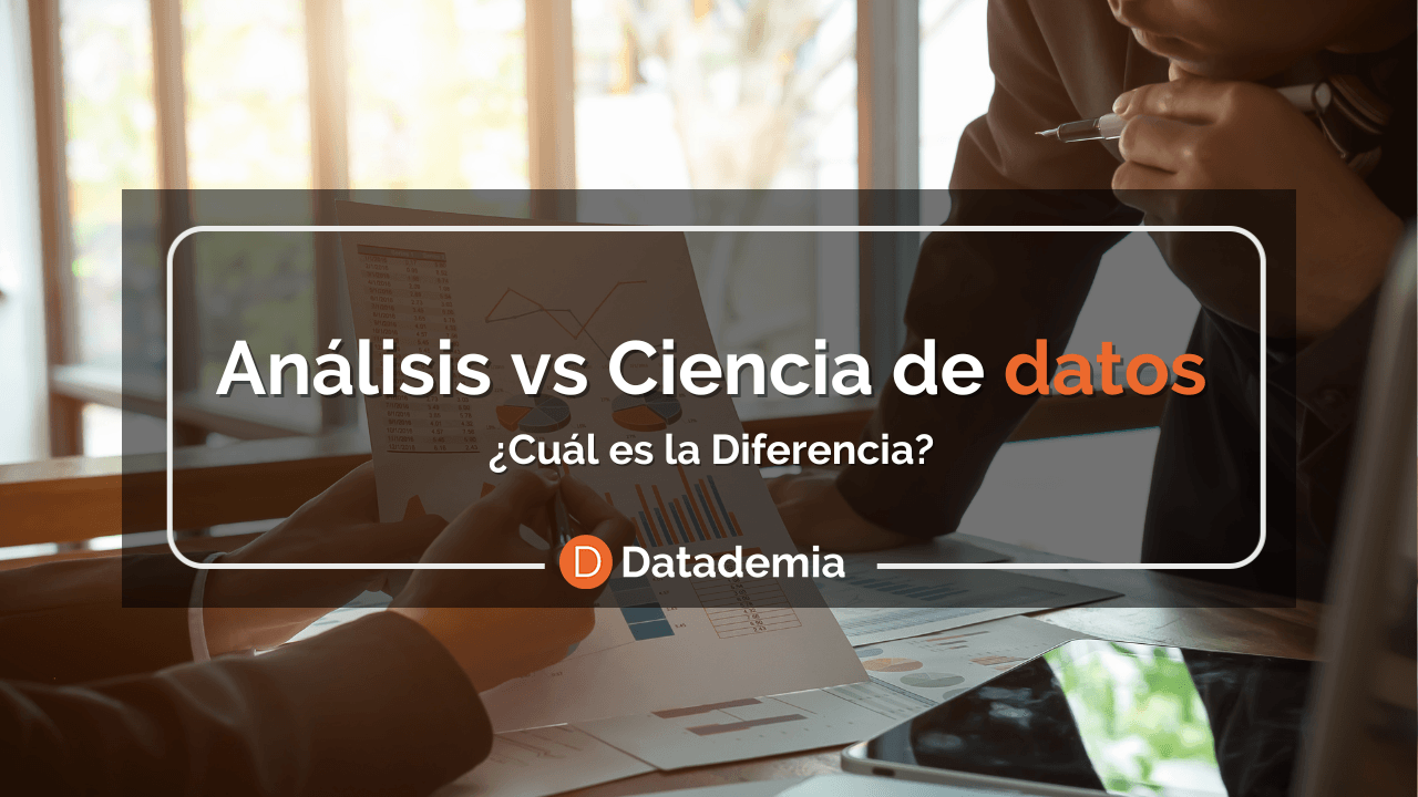Análisis de Datos vs. Ciencia de Datos: ¿Cuál es la Diferencia? - Datademia