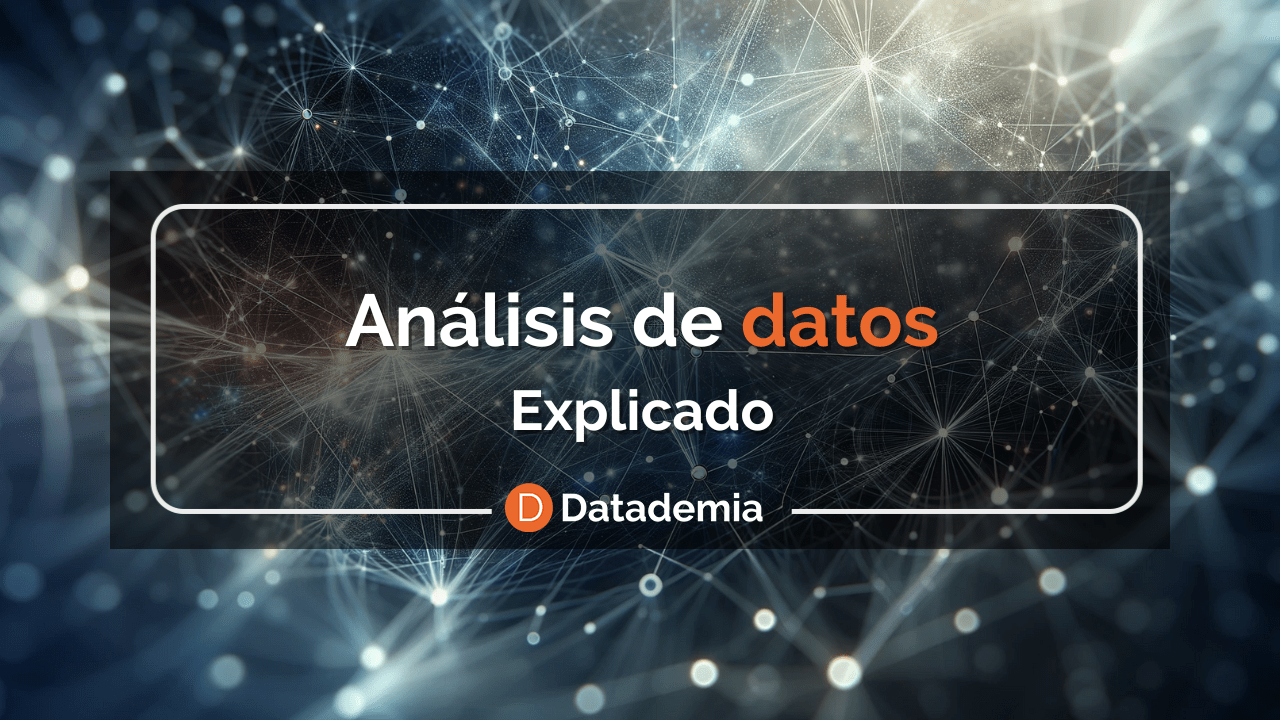 ¿Qué es el análisis de datos? - Análisis de datos explicado - Datademia