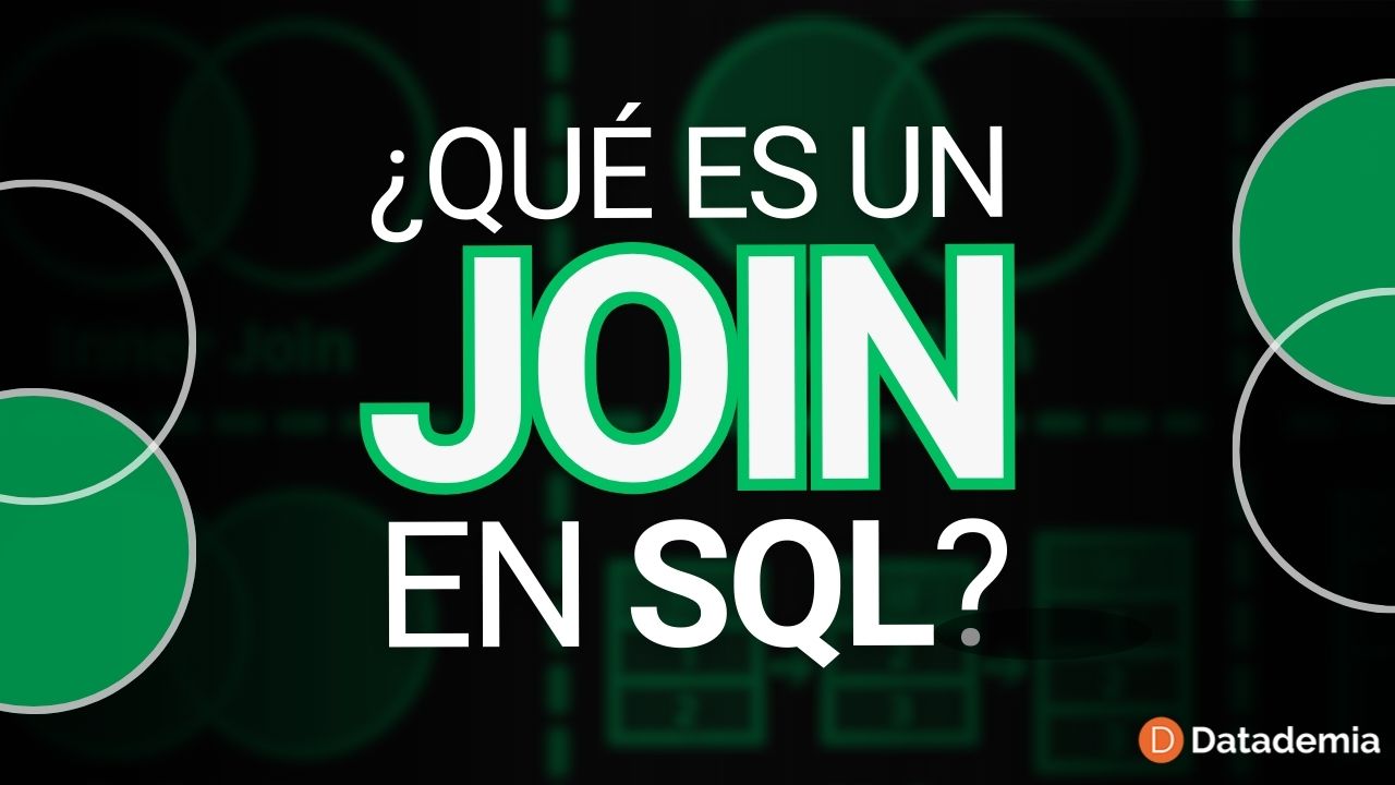 ¿Qué es un JOIN en SQL? - Datademia