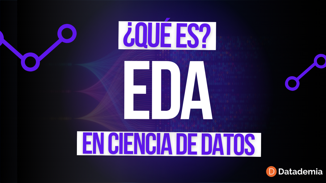 El EDA en la ciencia de datos: ¿Qué es? - Datademia